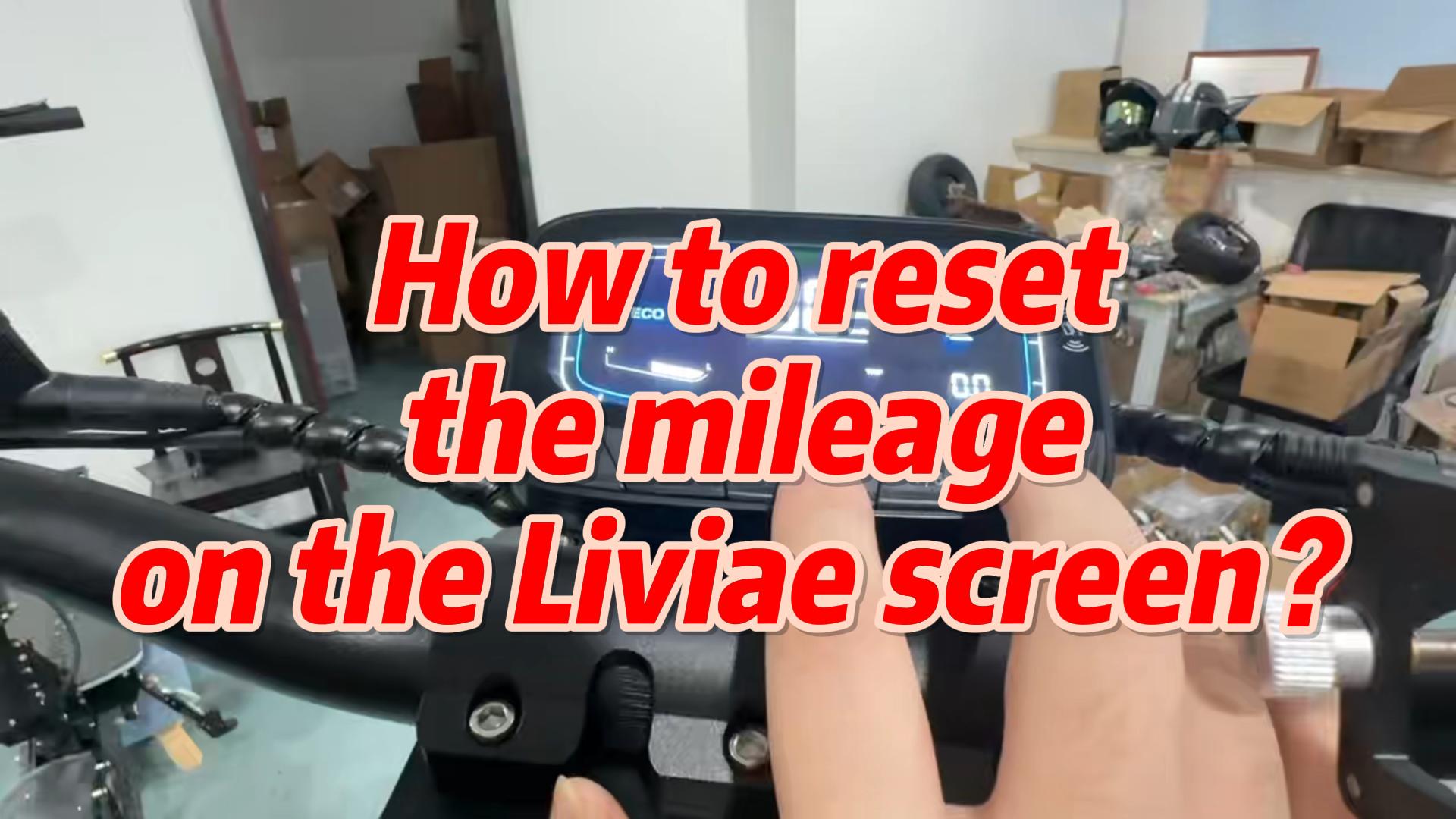 How to reset the mileage on the liviae screen？
